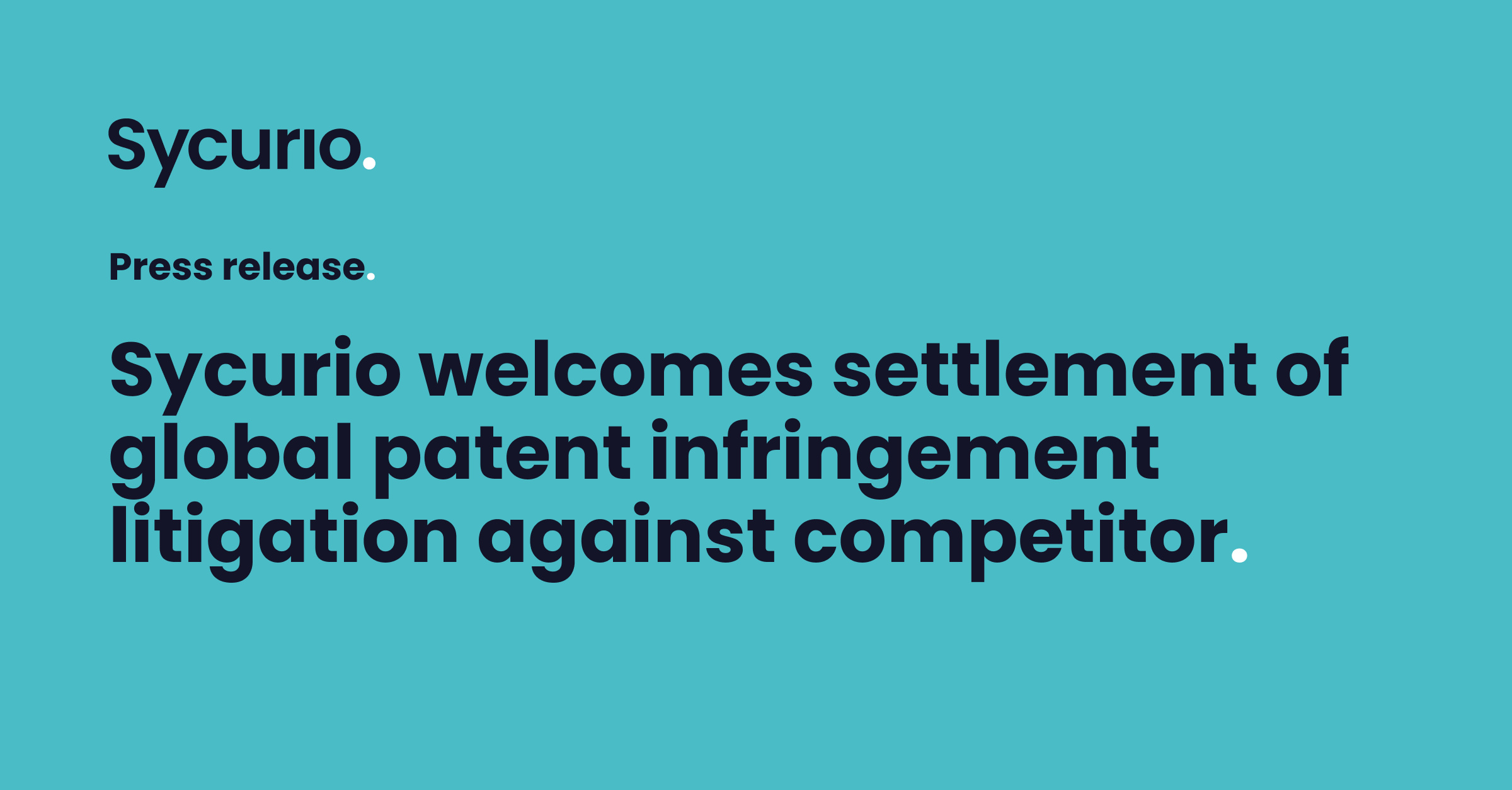 Sycurio welcomes settlement of global patent infringement litigation against competitor